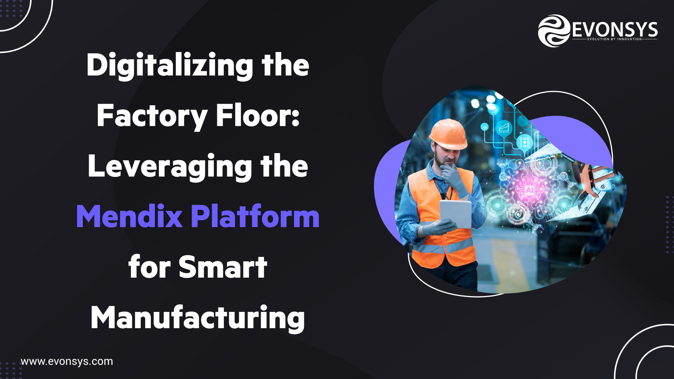 Digitalizing the Factory Floor: Leveraging the Mendix Platform for Smart Manufacturing